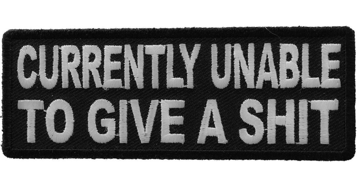 Currently Unable To Give A Shit Patch by Ivamis Patches