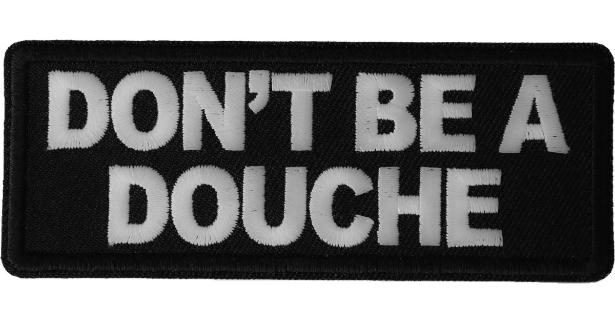 Don't Be a Douche Patch, Funny Saying Patches, Sew or Iron on Patch by ...