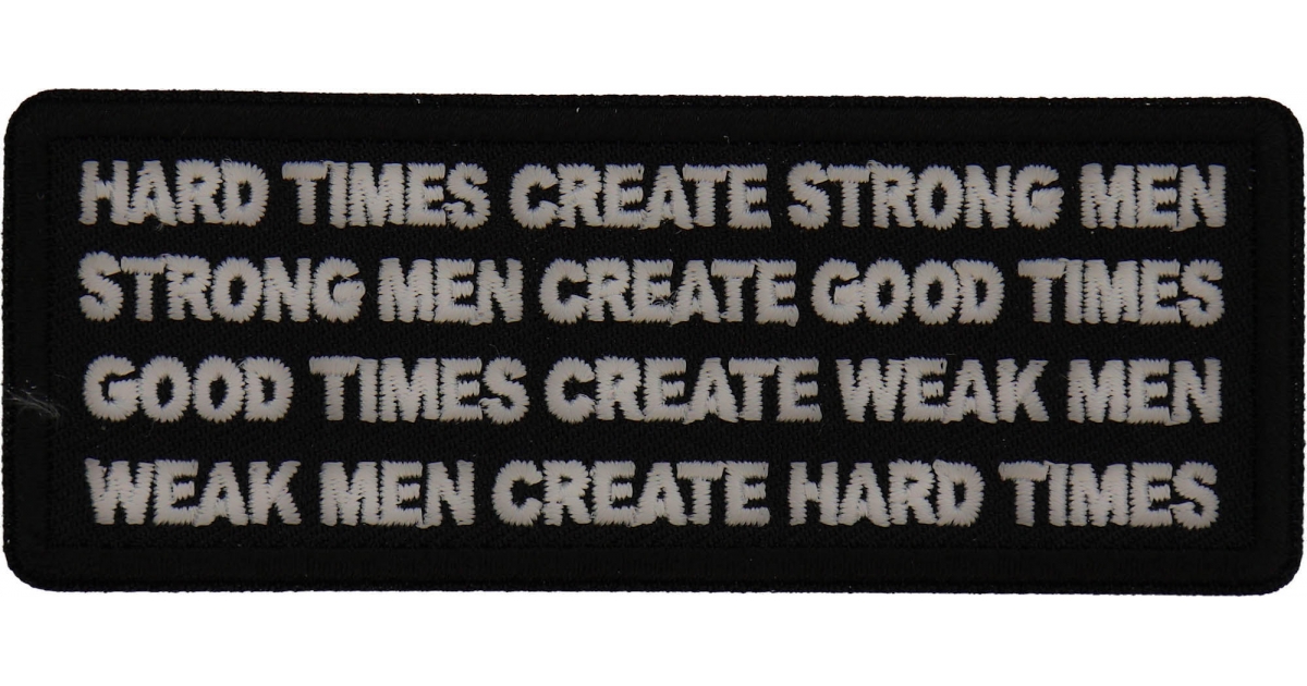 Hard Times Create Strong Men Patch by Ivamis Patches