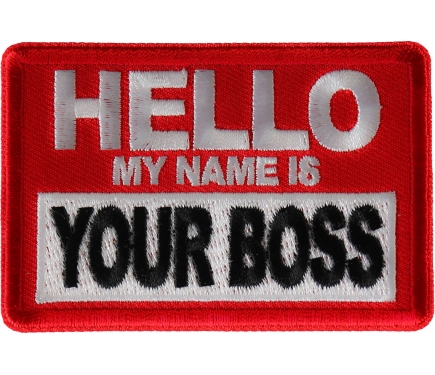 Hello My Name is Your Boss Funny Iron on Patch - Iron on Funny Patches ...