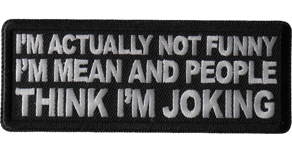 I'm Actually Not Funny I'm Mean and People Think I'm Joking Patch by ...
