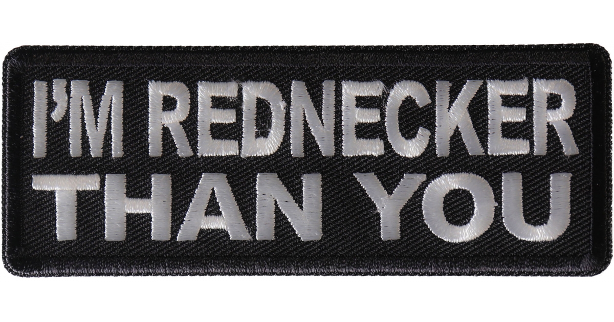 I'm Rednecker Than you Patch by Ivamis Patches