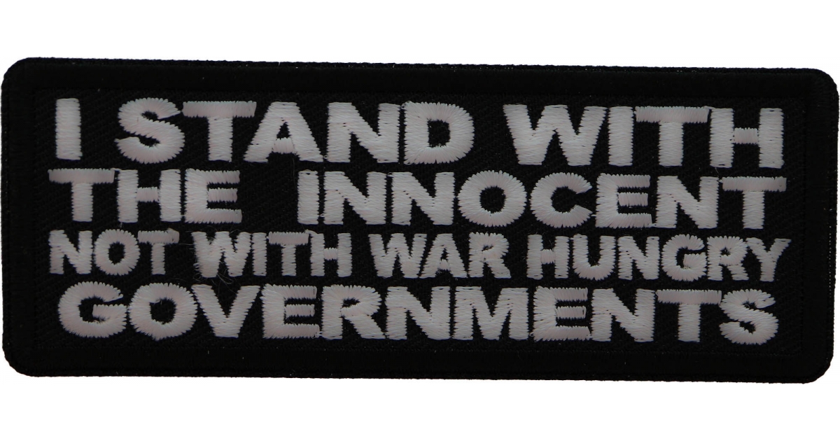 I Stand with the innocent Not with a war hungry Governments Patch by ...