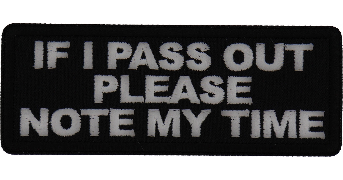 If I Pass Out please note my time Patch, Funny Saying Patches, Sew or ...
