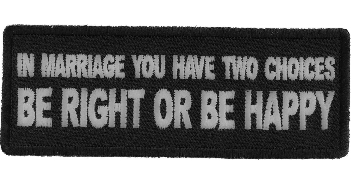 In Marriage you have two Choices Be Right or Be Happy Funny Iron on ...