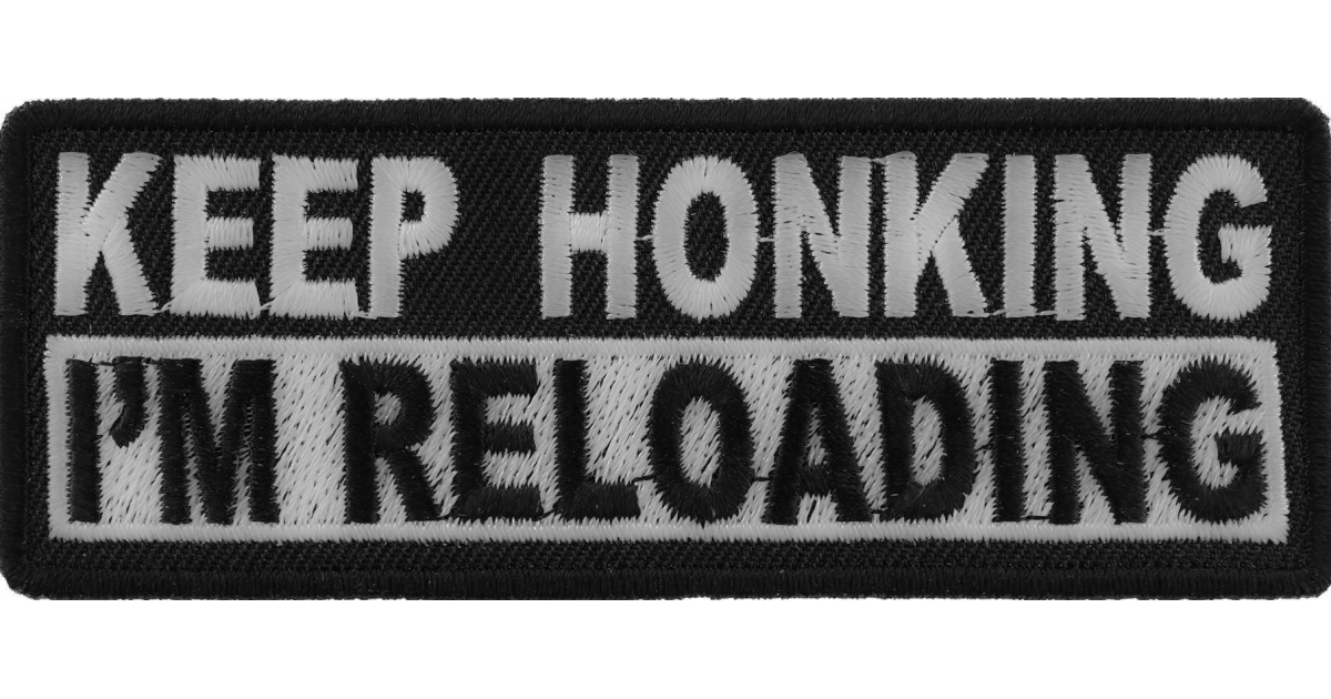 Keep Honking I'm Reloading Patch, Biker Sayings by Ivamis Patches