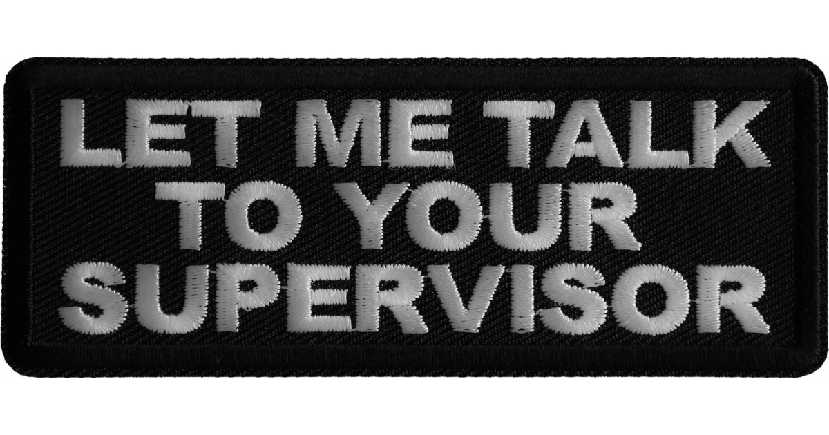 Let me Talk to your Supervisor Patch, Funny Saying Patches by Ivamis ...