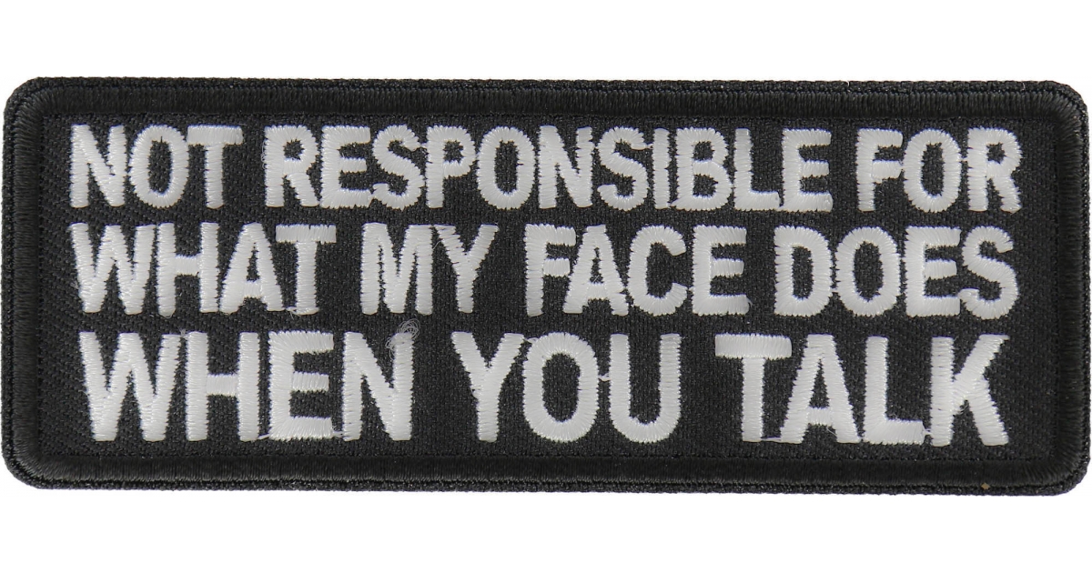 Not Responsible for What my Face Does When You Talk Patch by Ivamis Patches