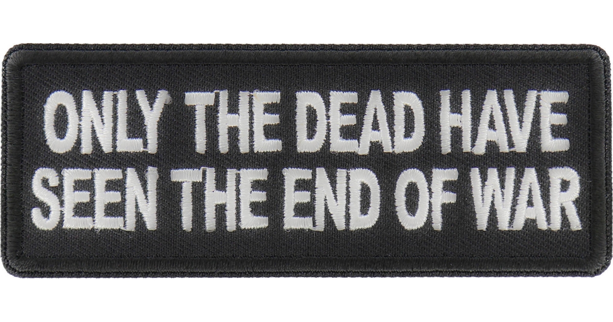 Only The Dead have seen the End of War Patch by Ivamis Patches