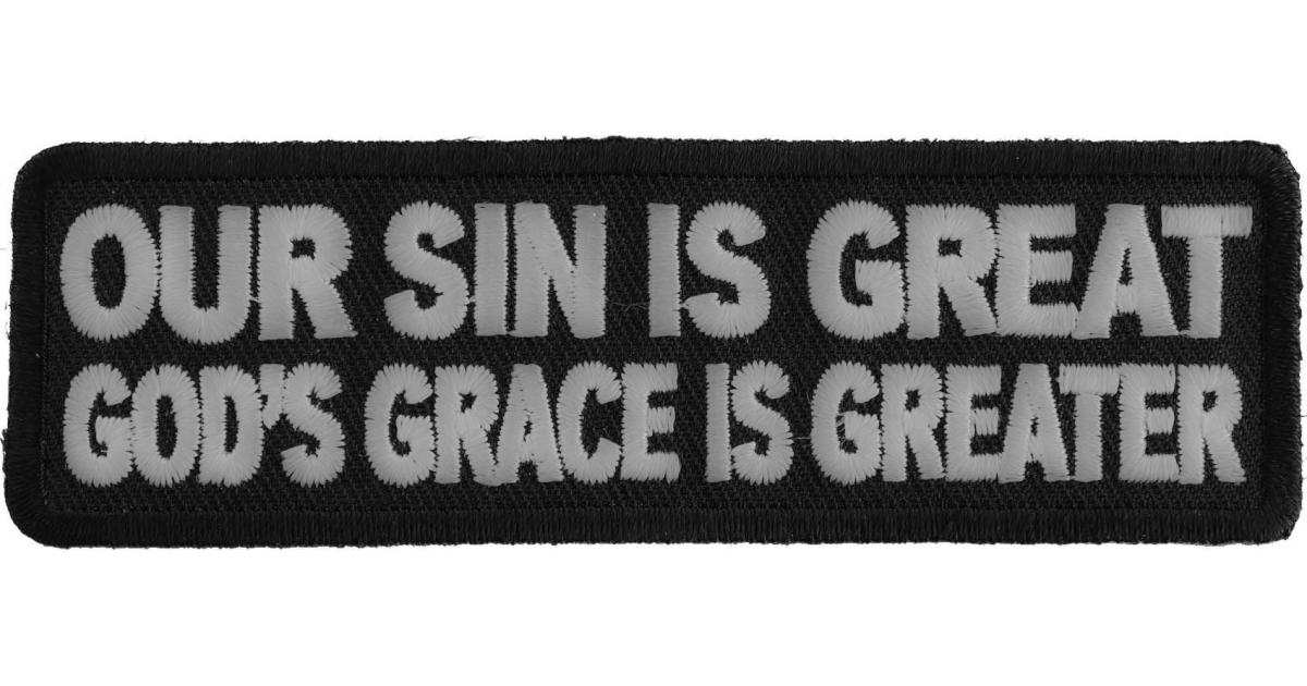 Our Sin Is Great Gods Grace Is Greater Iron On Christian Patch by ...