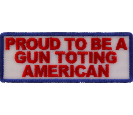 Proud To Be A Gun Toting American Patch, Saying Patches by Ivamis Patches
