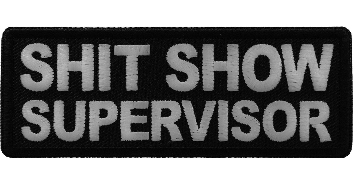 Shit Show Supervisor Patch by Ivamis Patches