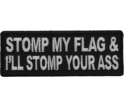 Stomp My Flag and I'll Stomp Your Ass Patch, Patriotic Saying Patches ...