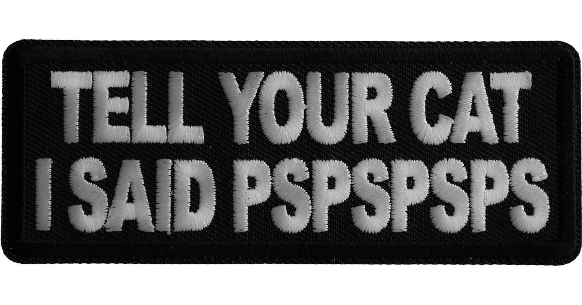 Tell Your Cat I said PSPSPS Iron on Patch by Ivamis Patches