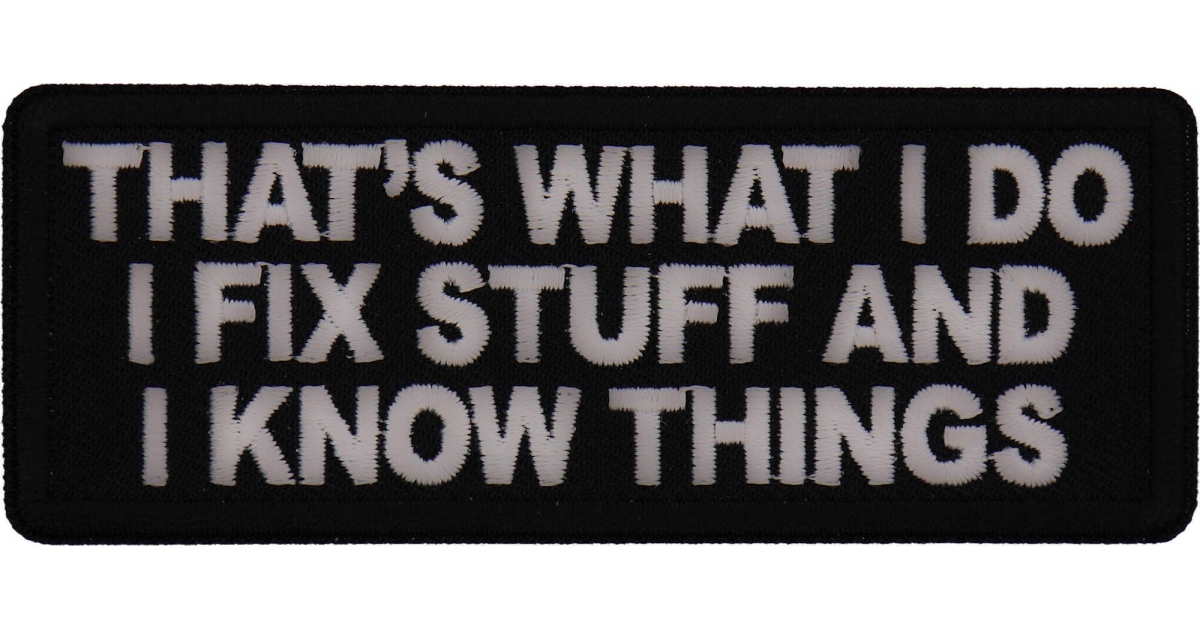 That's What I do I fix Stuff and I know things Patch, Funny Saying ...