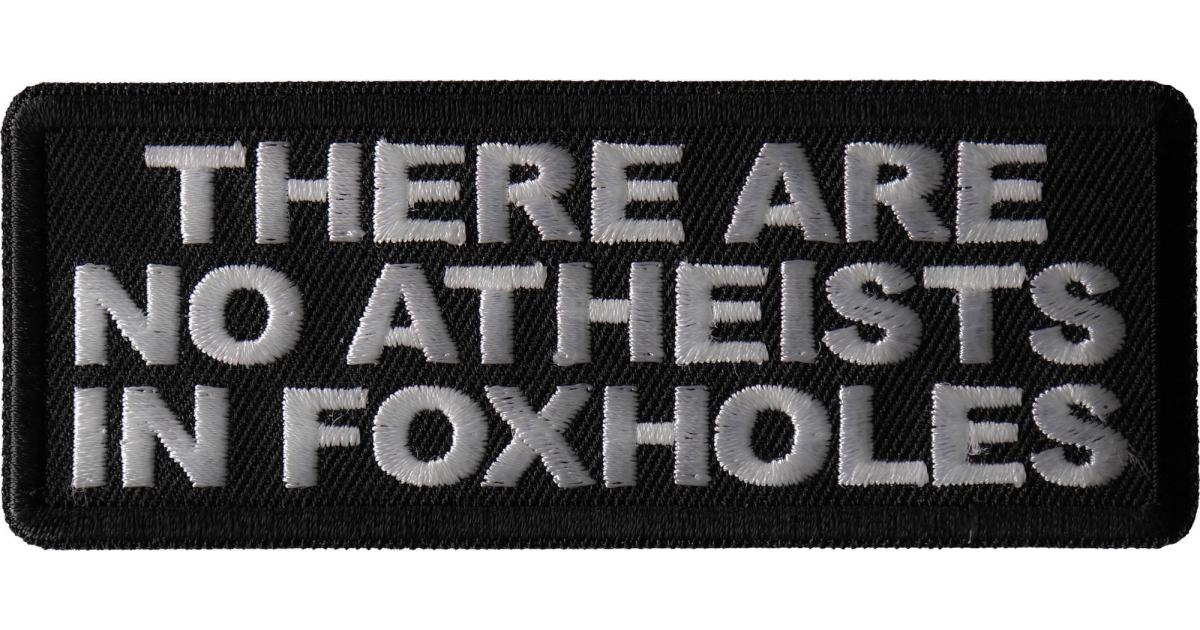There are no Atheists in Foxholes Patch, Military Saying Patches by Ivamis Patches