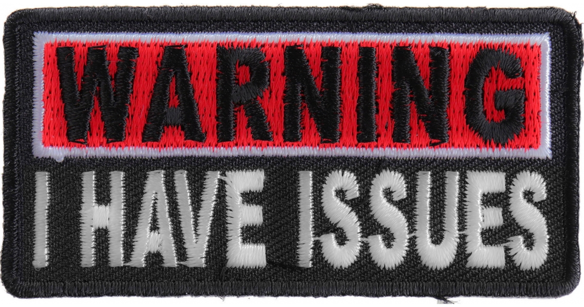 Warning I Have Issues Patch | Embroidered Patches by Ivamis Patches