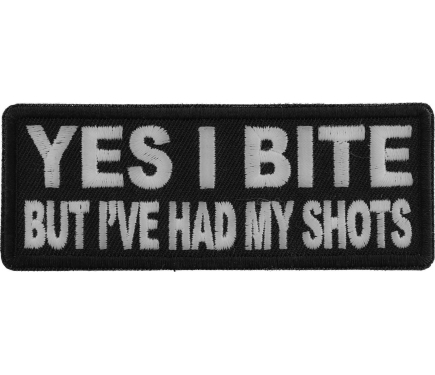 Yes I Bite But I've Had My Shots Funny Iron on Patch - Iron on Funny ...
