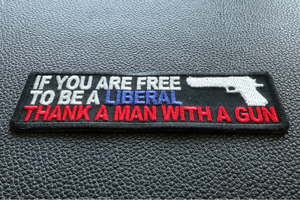 Free To Be Liberal Thank A Man With A Gun Patch | US Military Veteran ...