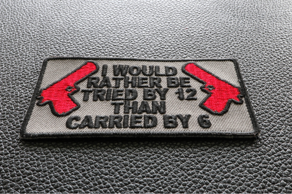 I Would Rather Be Tried By 12 Patch In Gray and Black | Embroidered Patches by Ivamis Patches