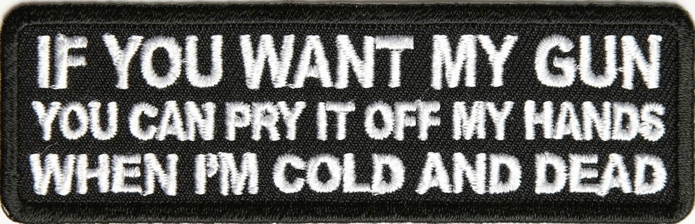 If You Want My Gun You Can Pry It Off My Hands When I'm Cold and Dead Patch