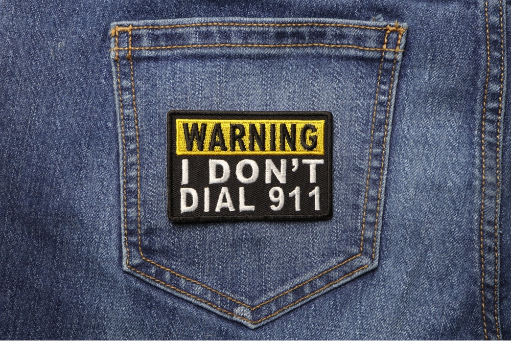 Warning I Don't Dial 911 Patch | Embroidered Patches by Ivamis Patches