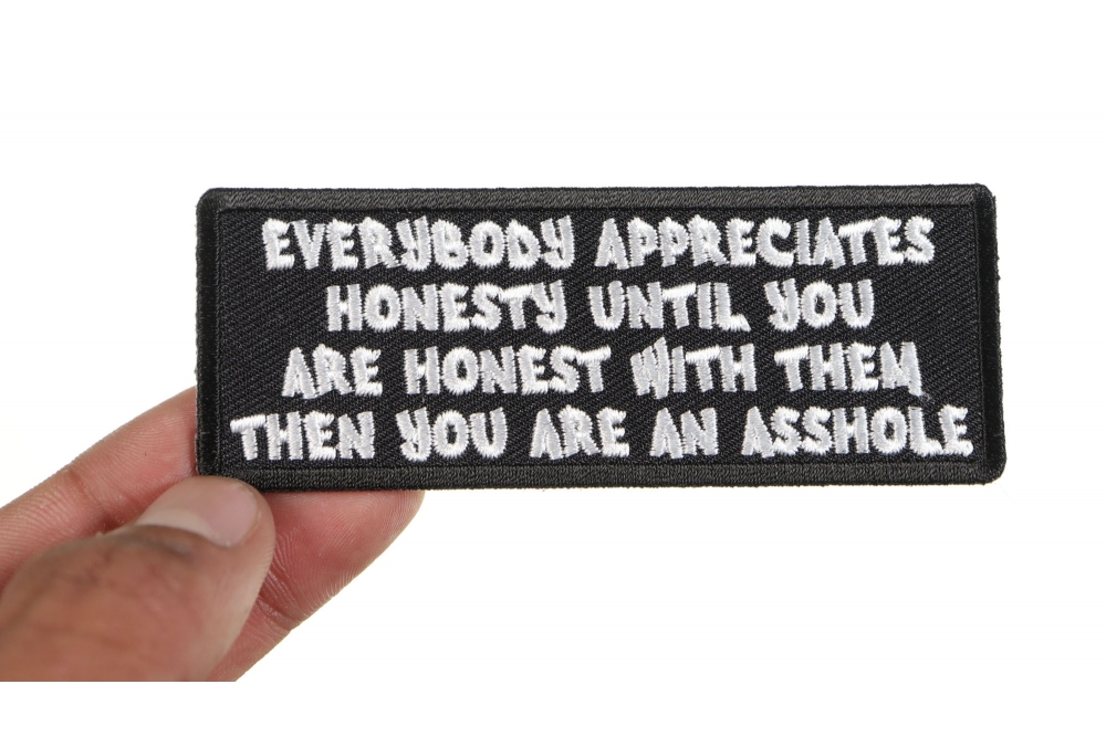 Everybody Appreciates Honesty until You are Honest with them, Then You ...