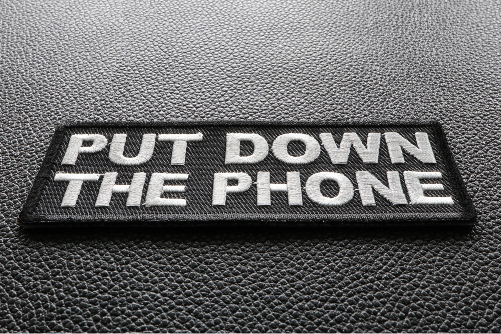 Put Down The Phone Patch - Biker Saying Patches by Ivamis Patches