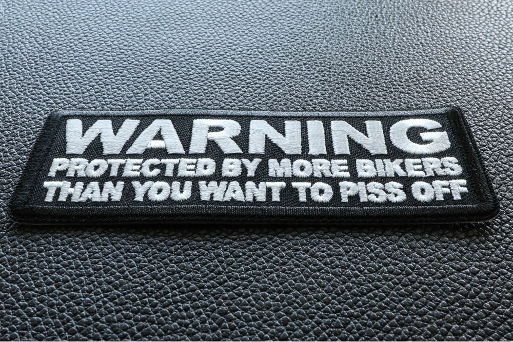 Warning Protected by more Bikers than You want to Piss Off Patch ...