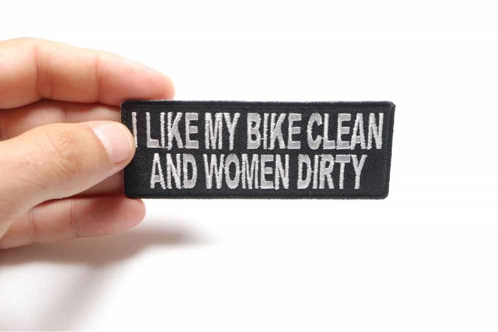 I Like My Bike Clean and Women Dirty Patch - Biker Saying Patches by ...
