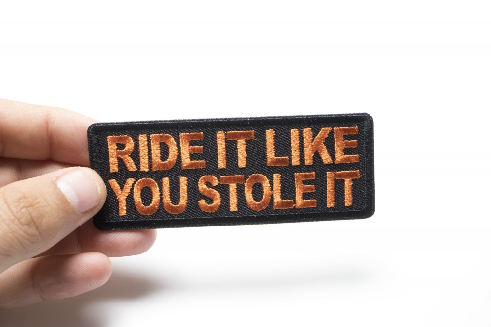 Ride It Like You Stole It Patch - Biker Saying Patches by Ivamis Patches