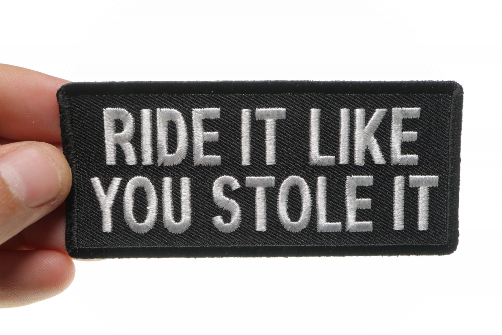 Ride It Like You Stole It FUN Biker Saying Patch | Embroidered Patches ...