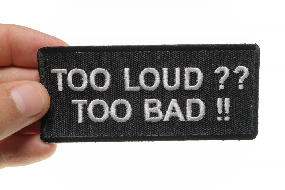 Too Loud Too Bad Patch - Biker Saying Patches by Ivamis Patches