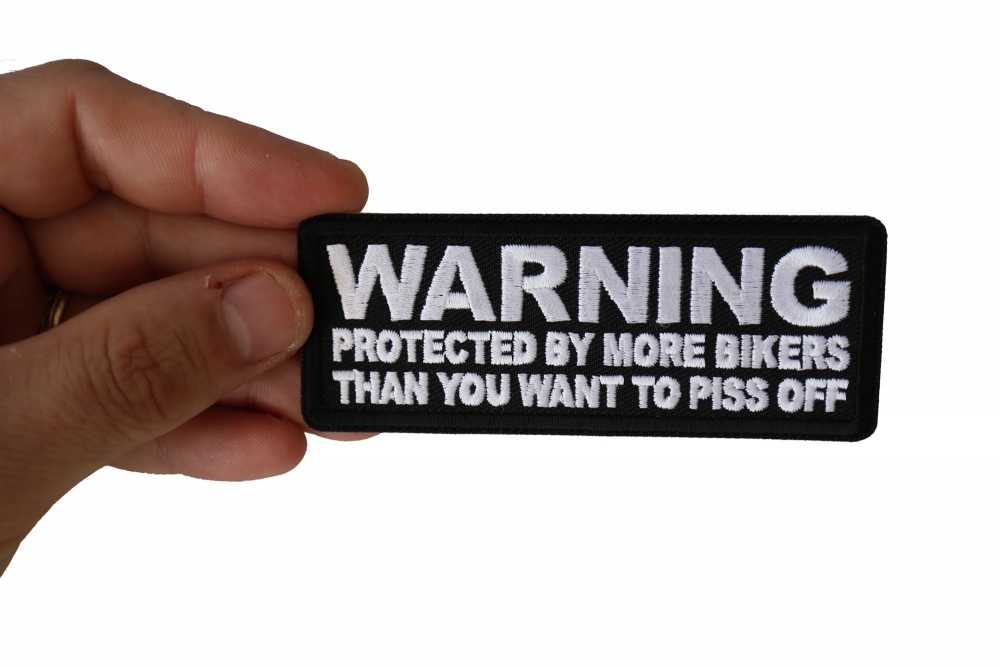 Warning Protected by more Bikers than You want to Piss Off Patch ...