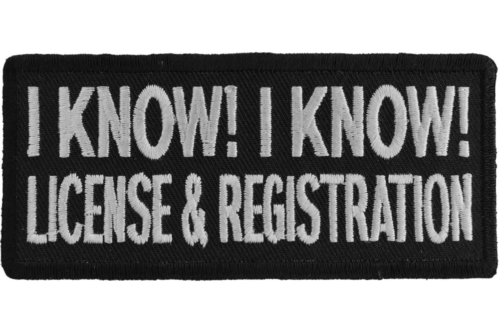 I Know I Know License and Registration Patch - Biker Saying Patches by ...