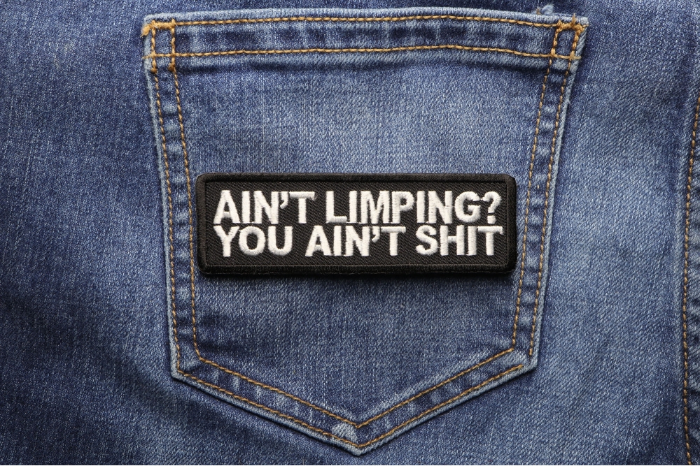 Ain't Limping Aint Shit Patch - Biker Saying Patches by Ivamis Patches