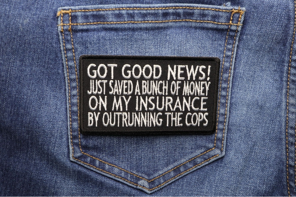 Got Good News Just Saved a Bunch of Money on my Insurance by Outrunning ...