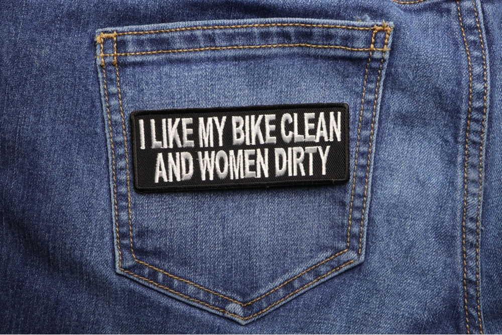 I Like My Bike Clean and Women Dirty Patch - Biker Saying Patches by ...