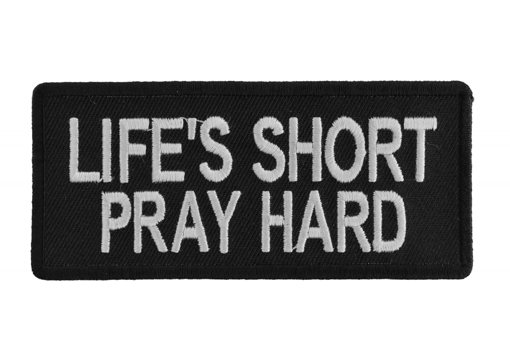 Life's Short Pray Hard Patch