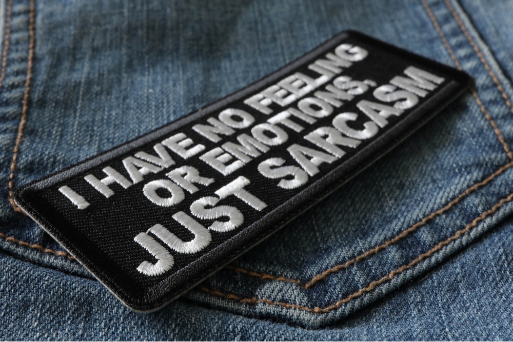 I have no feeling or emotions, Just Sarcasm Patch by Ivamis Patches