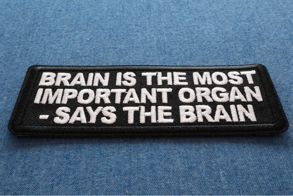 Brain the the most important Organ -Says The Brain Patch, Funny Saying ...