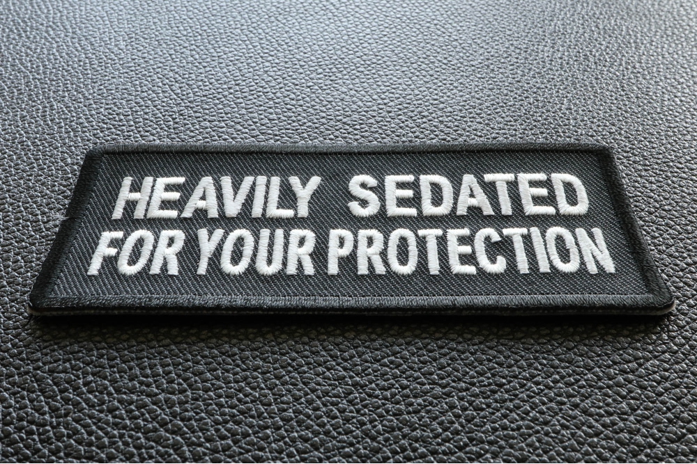 Heavily Sedated For Your Protection Patch, Funny Saying Patches by ...