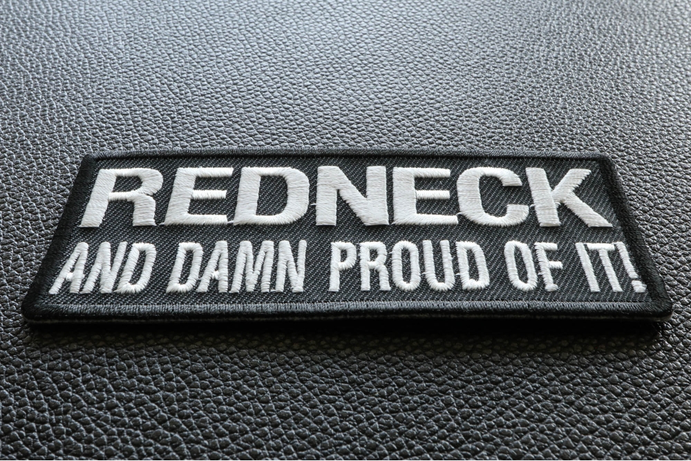 Redneck and Damn Proud Of It! Patch | Embroidered Patches by Ivamis Patches