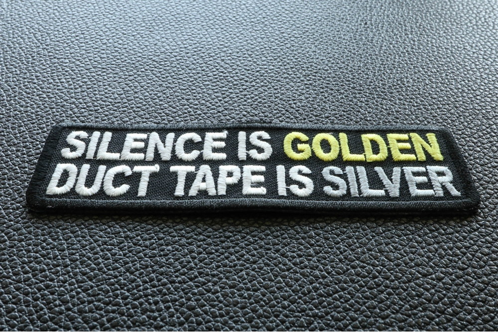 Silence Is Golden But Duct Tape Is Silver