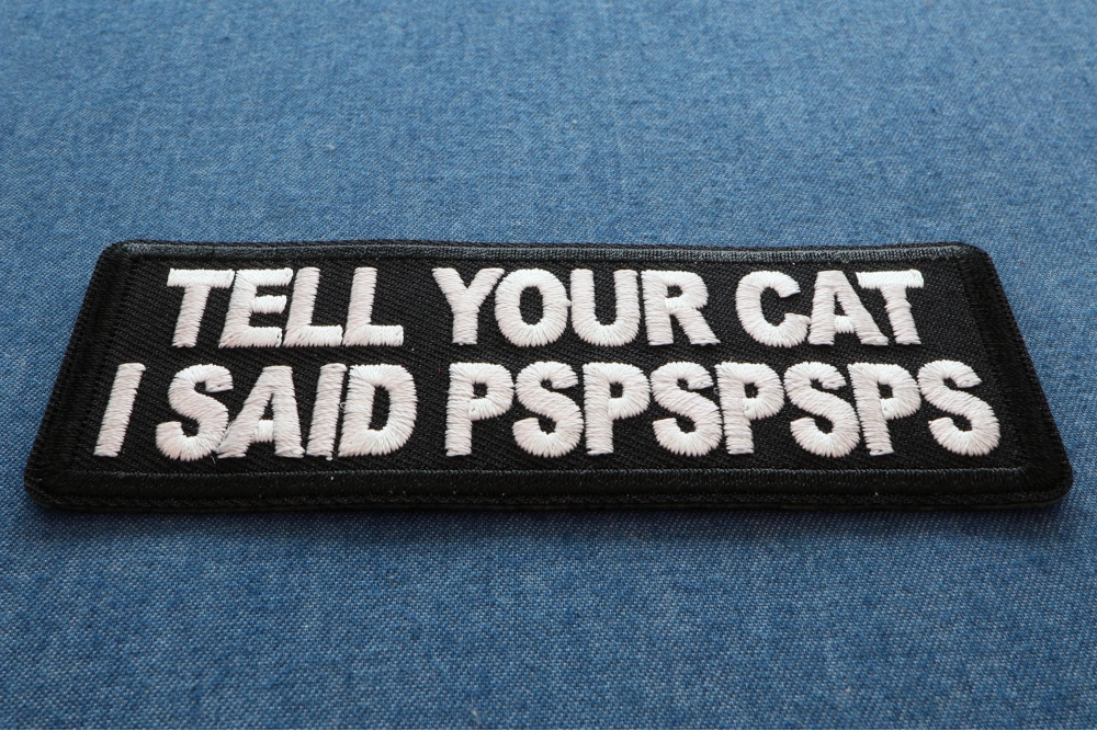 Tell Your Cat I said PSPSPS Iron on Patch by Ivamis Patches