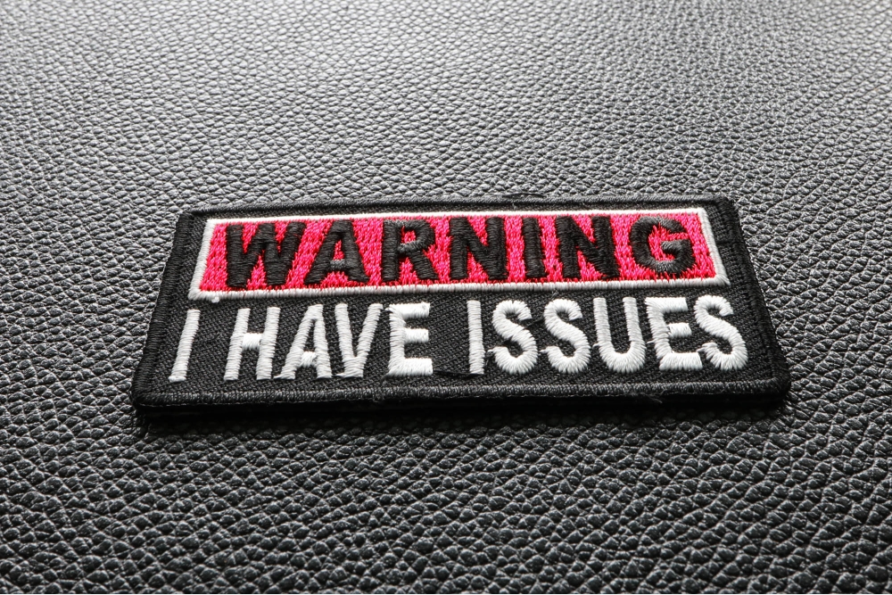 Warning I Have Issues Patch | Embroidered Patches by Ivamis Patches