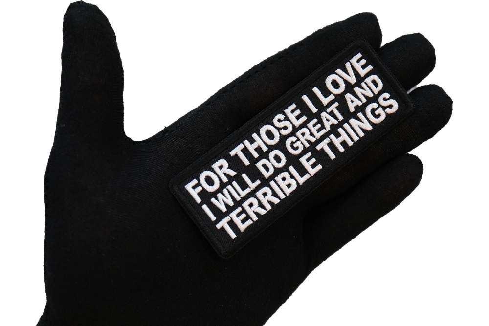 For Those I love I will do Great and Terrible Things Patch - Iron on ...
