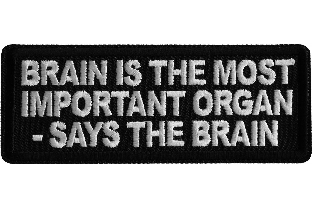Brain the the most important Organ -Says The Brain Patch, Funny Saying ...