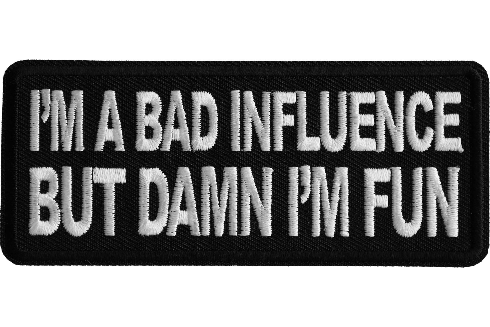 I'm a Bad Influence but Damn I'm Fun Patch, Funny Saying Patches by ...