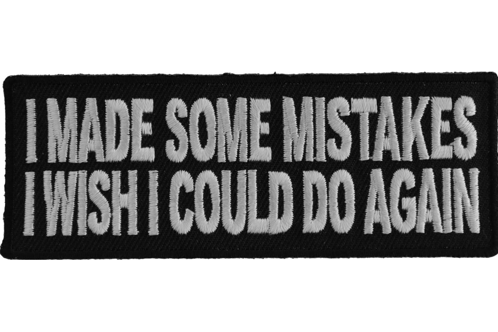 I Made Some Mistakes I Wish I Could Do Again Funny Iron on Patch - Iron ...